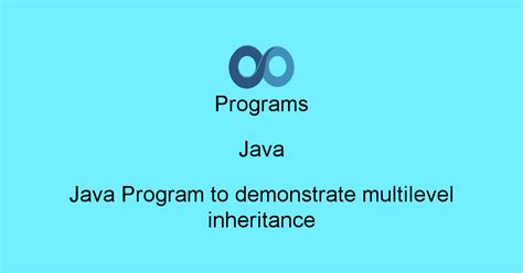 Programs Java Java Program To Demonstrate Multilevel Inheritance Oodlescoop