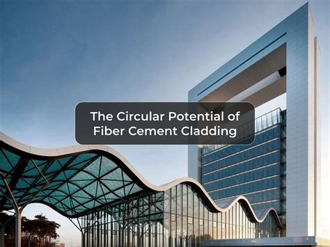 The Circular Potential Of Fiber Cement Cladding Studio Isa The Circular Potential Of Fiber Cement Cladding Studio Isa