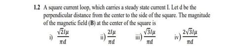 Solved A Square Current Loop Which Carries A Steady Chegg