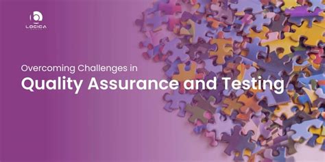 Overcoming Challenges In Quality Assurance And Testing