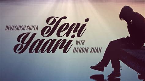 Devashish Gupta Teri Yaari With Hardik Shah Youtube