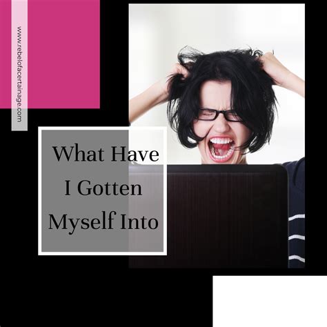 What Have I Gotten Myself Into Rebel Of A Certain Age