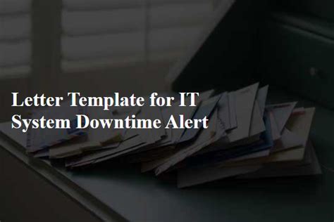 Letter Template For It System Downtime Alert Free Samples In Pdf