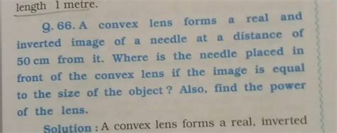 Length 1 Metre Q 66 A Convex Lens Forms A Real And Inverted Image Of A