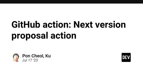 Github Action Next Version Proposal Action Dev Community