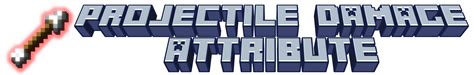 Projectile Damage Attribute Minecraft Mod