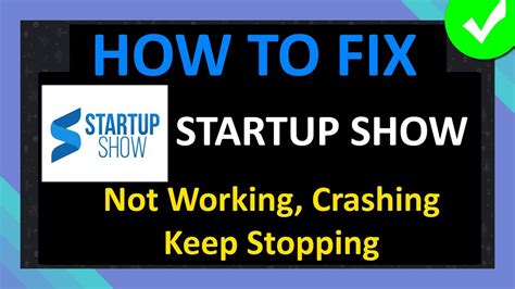 How To Fix Startup Show App Not Working Crashing Or Keep Stopping