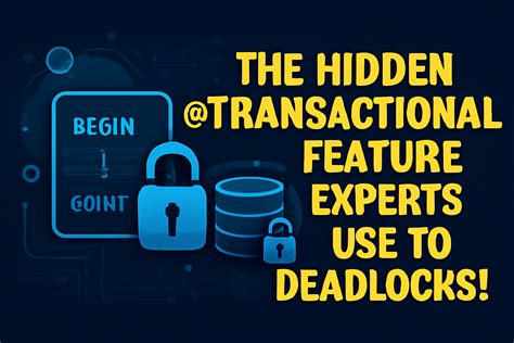 The Hidden Transactional Feature Experts Use To Avoid Deadlocks By