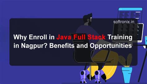 Why Enroll In Java Full Stack Training In Nagpur Benefits And Opportunities