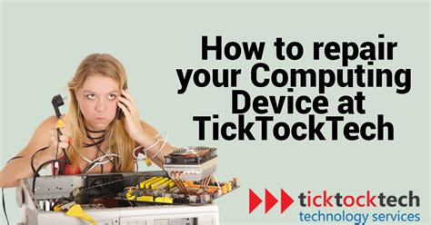 How To Repair Your Computing Device At Ticktocktech Computer Repair
