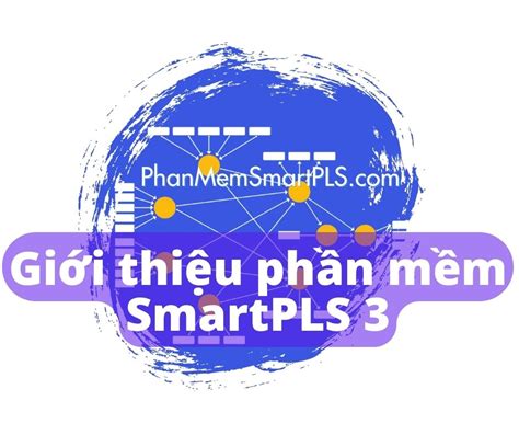 Giới Thiệu Về Phần Mềm Smartpls Trong Kiểm định Mô Hình đo Lường Sem Phần Mềm Smartpls Mô