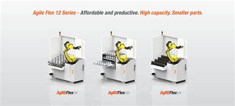 Four New Additions To The Agile Flex Robotic Cnc Machine Loading Range