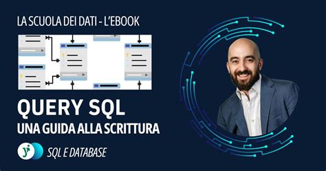 La Mia Guida Completa Di Sql Come Scrivere Una Query