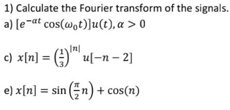 Solved Calculate The Fourier Transform Of The Chegg