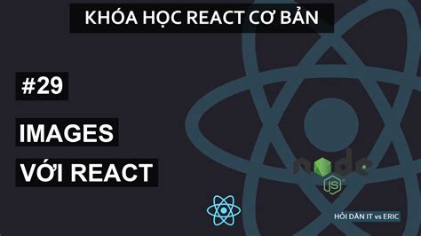 29 Importing Image Sử Dụng Hình Ảnh Trong Ứng Dụng React React Cơ
