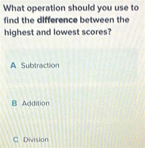 Solved What Operation Should You Use To Find The Difference Between