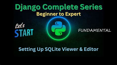 20 Setting Up Sqlite Viewer And Editor In Vs Code For Django Django Master Series Youtube