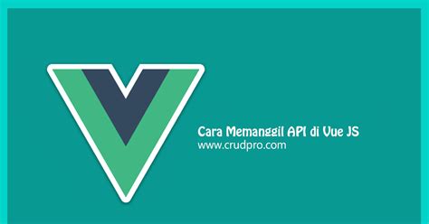 Cara Memanggil Api Di Vue Js Crudpro