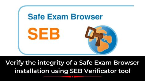 Verify The Integrity Of A Safe Exam Browser Installation Using SEB Verificator Tool LMS Daily
