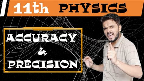 accuracy and precision percentage errors physics class 11 youtube