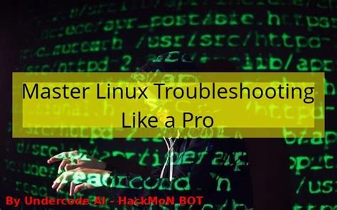 master linux troubleshooting like a pro undercode testing undercode