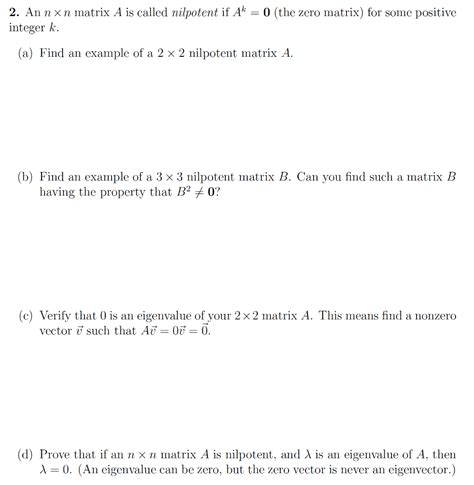Solved 2 Annxn Matrix A Is Called Nilpotent If Ak 0 The