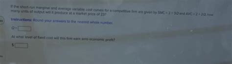 Solved If The Shortrun Marginal And Muerage Variabic Cost