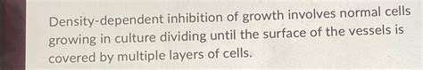 Solved Density Dependent Inhibition Of Growth Involves
