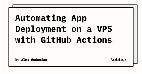 Automating App Deployment On A Vps With Github Actions Andologs