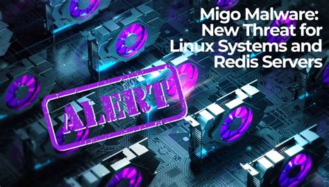 migo malware a new threat for linux systems and redis server