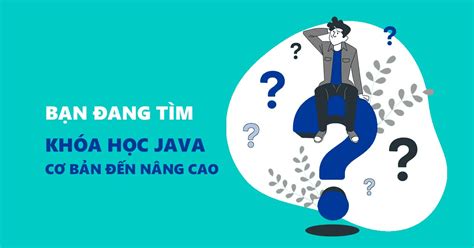 Đang tìm khóa học java cơ bản đến nâng cao