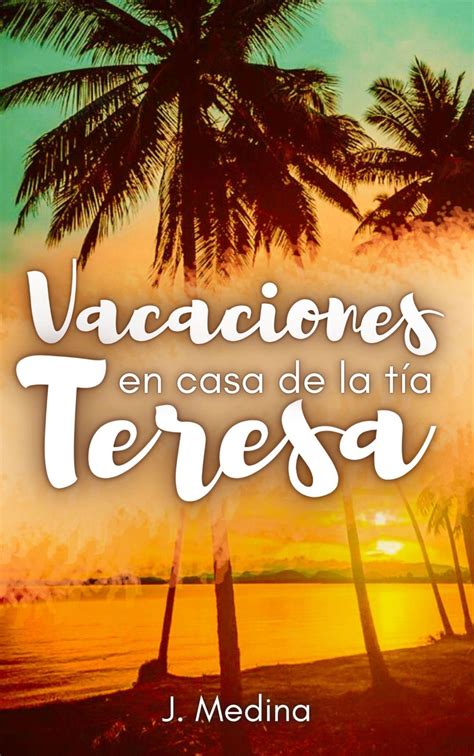 Vacaciones En Casa De La T A Teresa Agradecimientos Wattpad