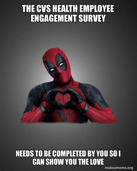 The Cvs Health Employee Engagement Survey Needs To Be Completed By You So I Can Show You The
