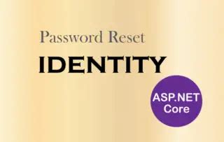 Creating Password Reset Feature In ASP NET Core Identity