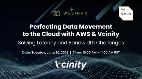 Webinar Perfecting Data Movement To The Cloud With Aws And Vcinity
