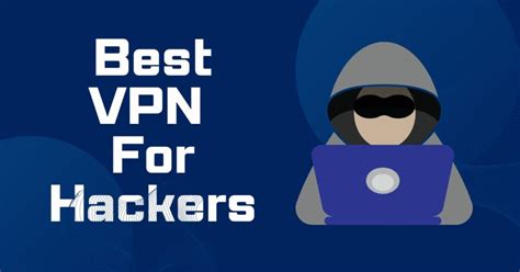 Best Vpn For Hackers Tested For Ethical Hackers And Pen Testers