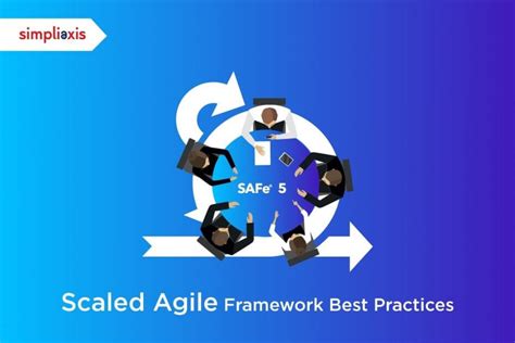 Best Practices For SAFe Agile Framework Tactics In Scaled Agile Framework