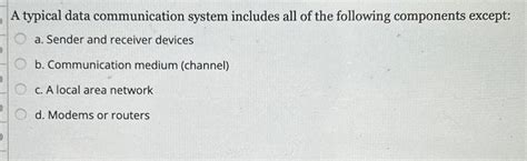 Solved A Typical Data Communication System Includes All Of