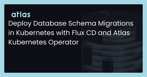 Deploy Database Schema Migrations In Kubernetes With Flux Cd And Atlas Kubernetes Operator