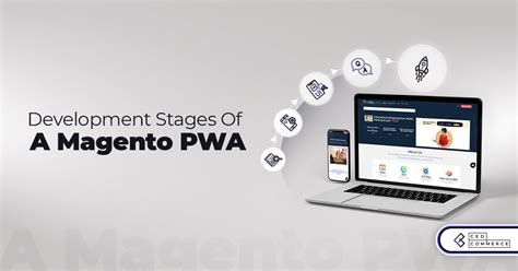 Magento Pwa Development Stages A Step By Step Guide