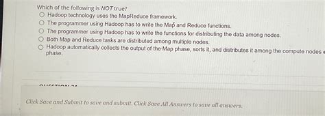 solved which of the following is not truehadoop technology