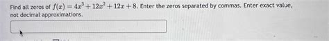 find all zeros of f x 4x3 12x2 12x 8 ﻿enter the