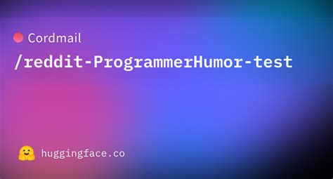 Cordmail Reddit Programmerhumor Test · Datasets At Hugging Face
