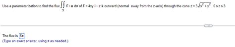 Solved Use a parameterization to find the flux SF n d σ Chegg