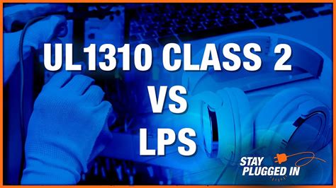 Understanding Power Supply Classifications Ul1310 Class 2 Vs Lps Youtube