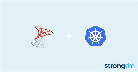Connect Microsoft SQL Server And Kubernetes StrongDM