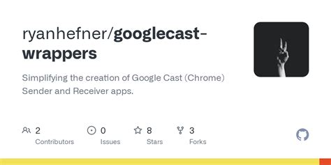 Github Ryanhefner Googlecast Wrappers Simplifying The Creation Of Google Cast Chrome Sender