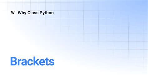 Brackets Why Class Python