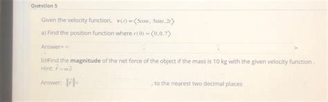 solved given the velocity function v t 3cost 5sint 2t a
