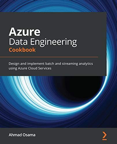 Download Azure Data Engineering Cookbook Design And Implement Batch